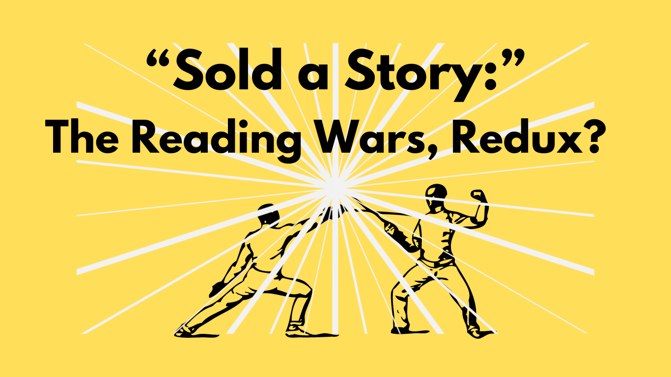 "Sold a Story:" The Reading Wars, Redux? - The Invisible Toolbox